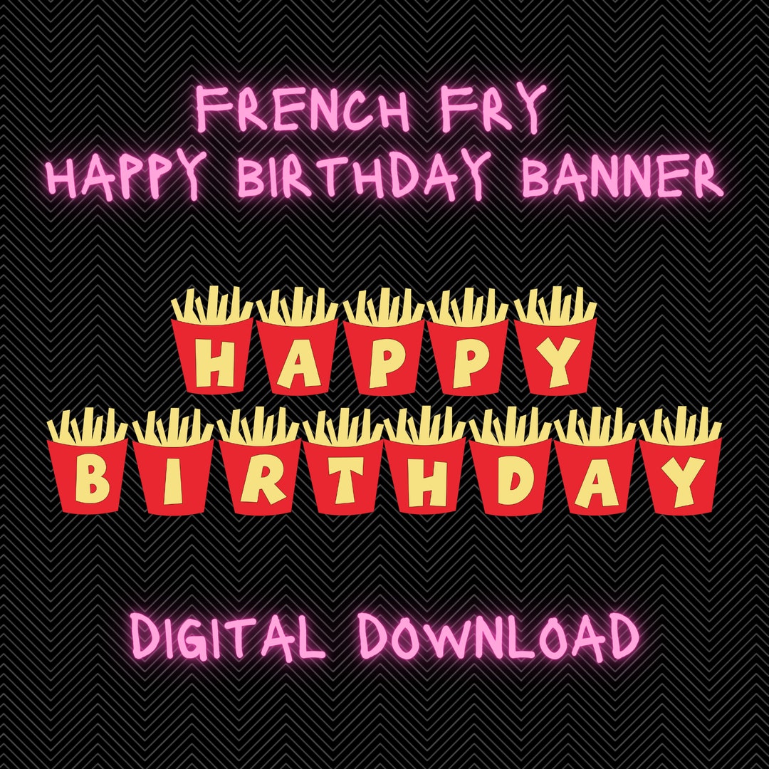Printable French Fry Happy Birthday Banner | French Fry Theme Party ...