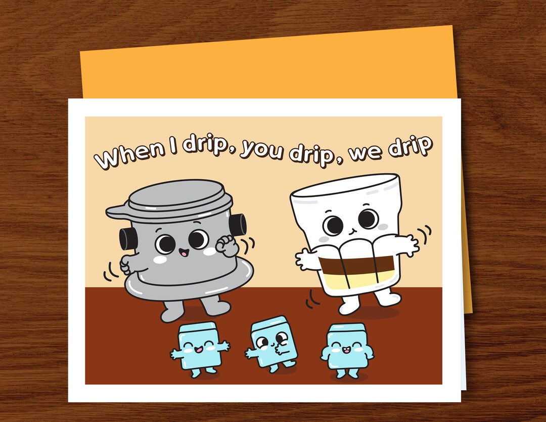 When I Drip, You Drip, We Drip Greeting Card Coffee Lover Ca Phe Sua Da ...