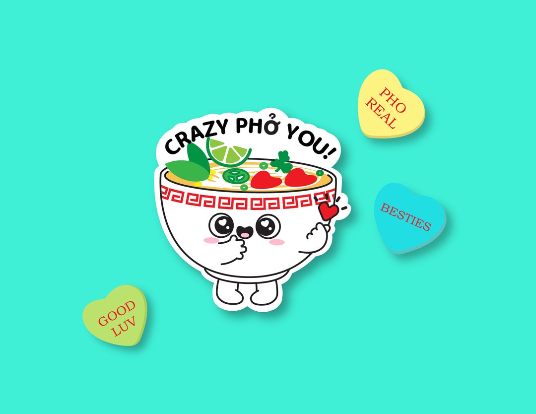 Crazy Pho You Sticker Best Friends Pho Ever Card Anniversary ...