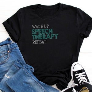 Wake Up, Speech Therapy, Repeat: A Tee for SLP - Etsy