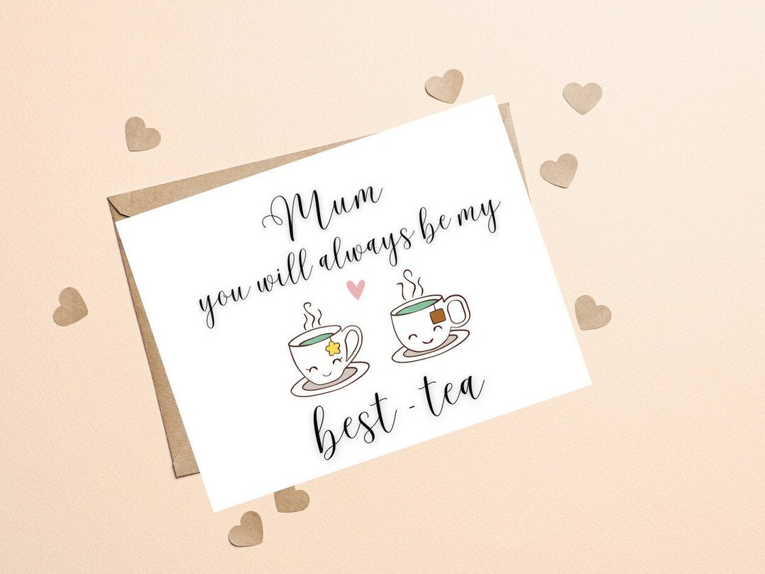 Mum You Will Always Be My Best-tea, Funny Pun Card, Mum Mother's Day ...