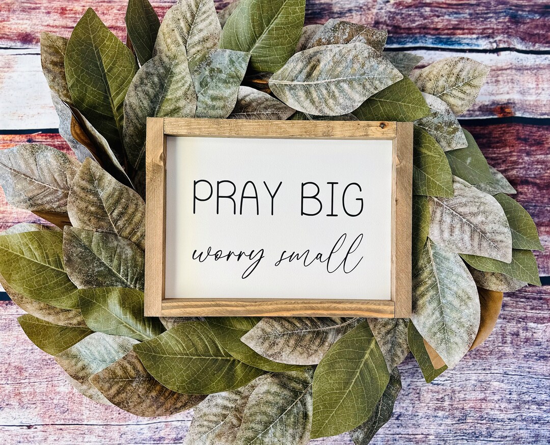 Pray Big Worry Small Farmhouse Sign, Religious Farmhouse Decor, LDS ...