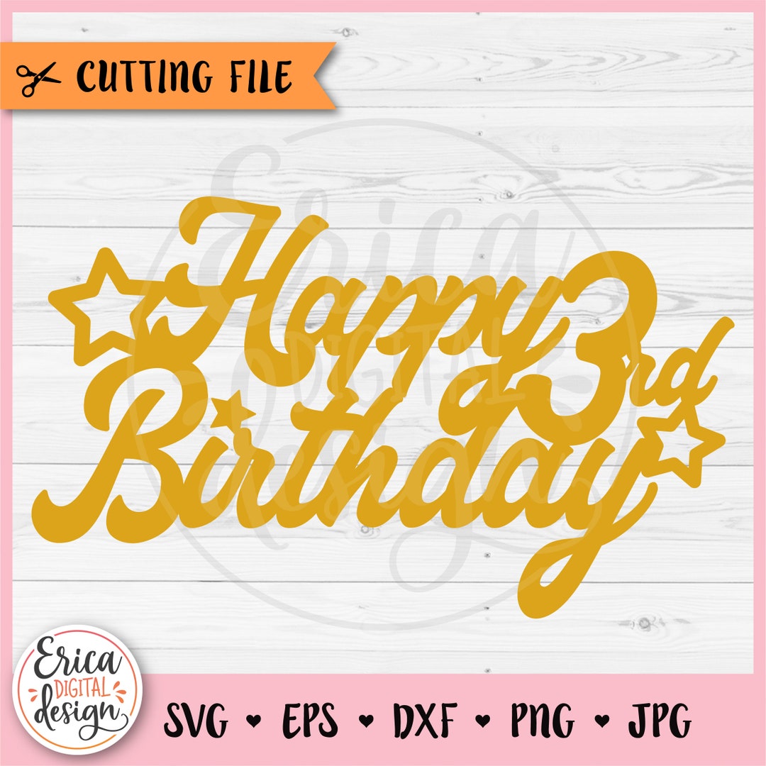 Happy Birthday Cake Topper SVG 3rd Birthday Cut File Cricut Silhouette ...