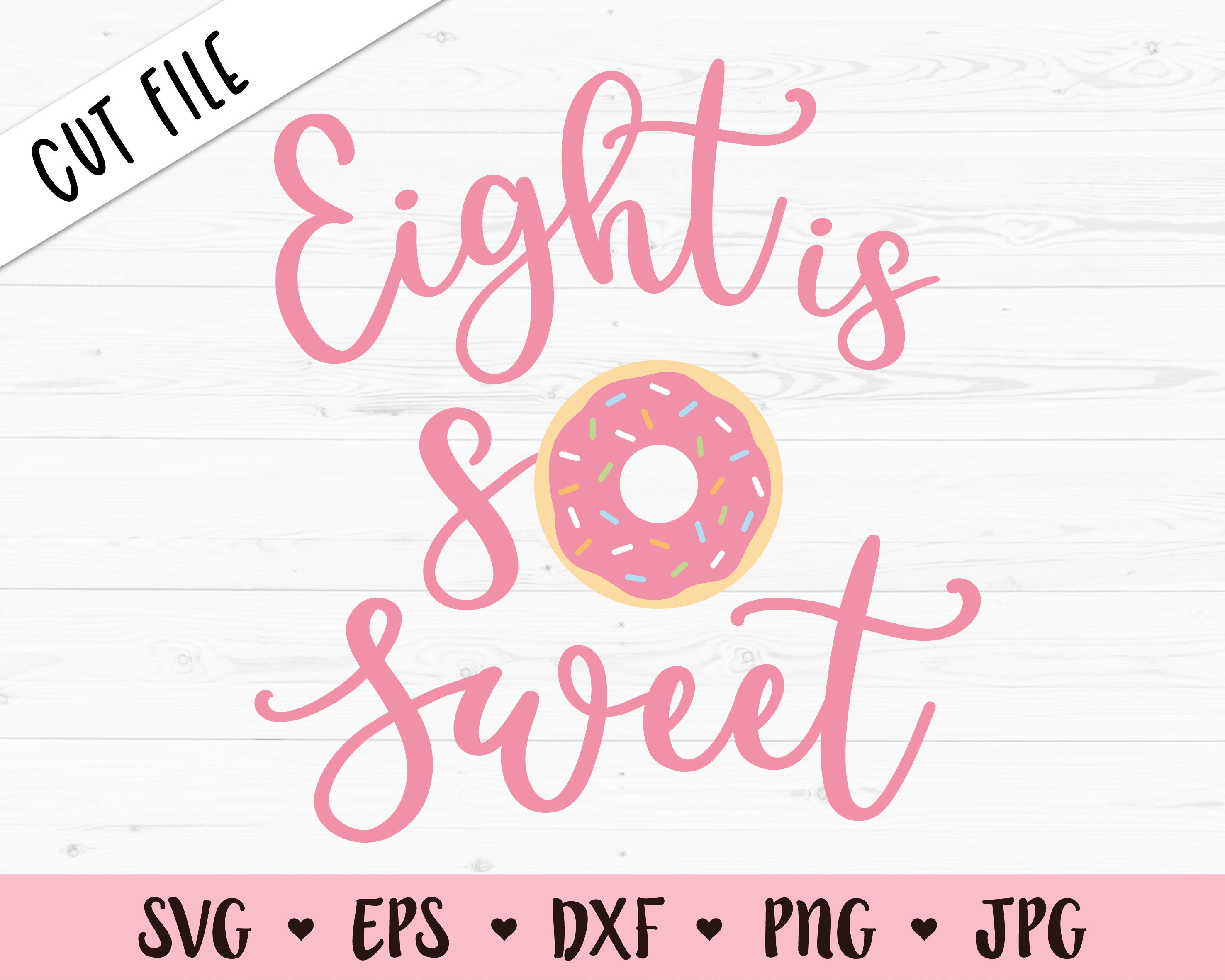 Eight is so Sweet SVG cutting file 8th Birthday 8 years old | Etsy