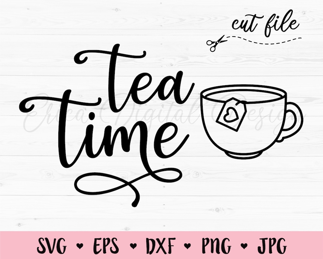 Tea Time SVG Tea Cut File Teacup Tea Lover but First Tea Handlettered ...