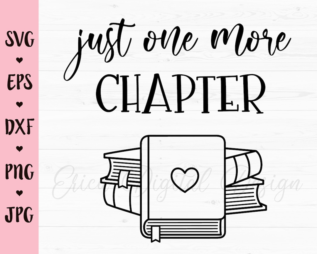 Book SVG Just One More Chapter Cut File Book Nerd Reading Cuttables ...