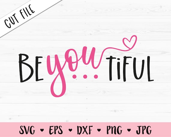 Be You Tiful SVG Beautiful Cut File Girl Power Cute Shirt - Etsy