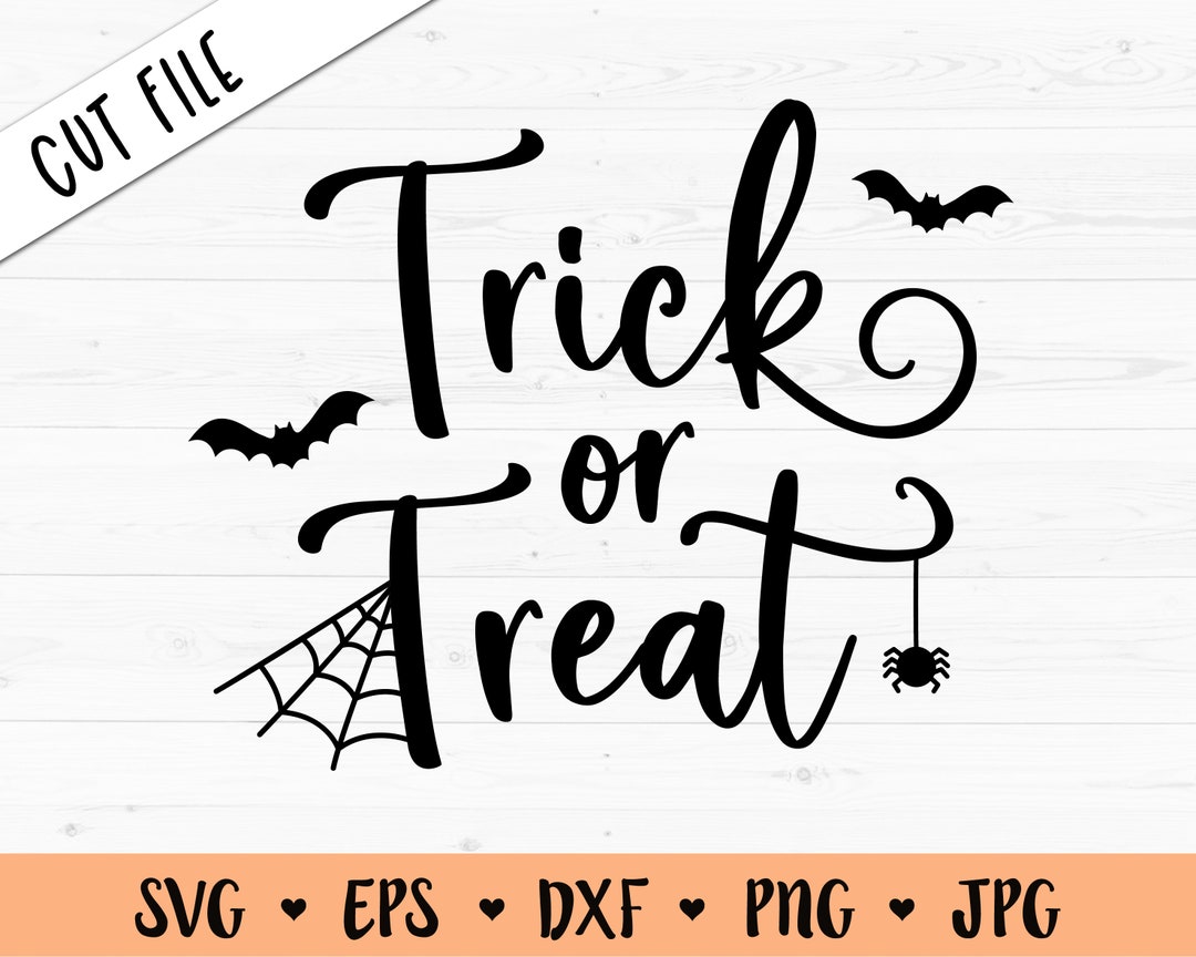Trick or Treat SVG Halloween Cut File Halloween Quotes Kid Boy Girl ...