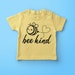 Be Kind SVG Bee Kind Cut File Kindness T-shirt Cute Bee Cutting File ...