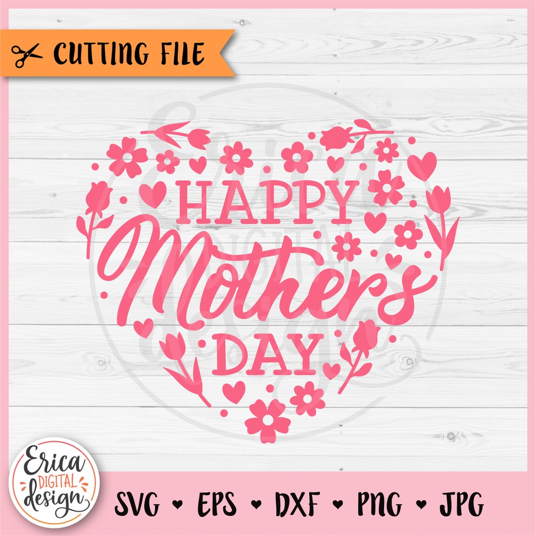 Happy Mothers Day SVG Mothers Day Cut File Cricut Silhouette Flower ...