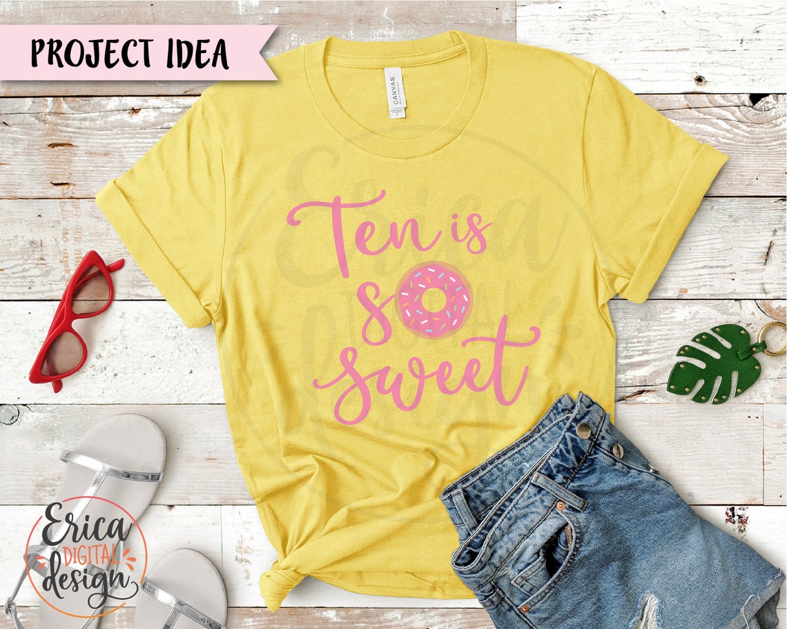 Ten is so Sweet SVG Cut File 10th Birthday 10 Years Old Girl Shirt ...