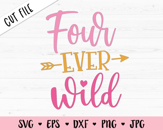 Four Ever Wild SVG Fourth Birthday Cut File 4th Birthday Party - Etsy