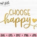 Choose Happy SVG Happy Cut File Happiness Positive Cutting File ...