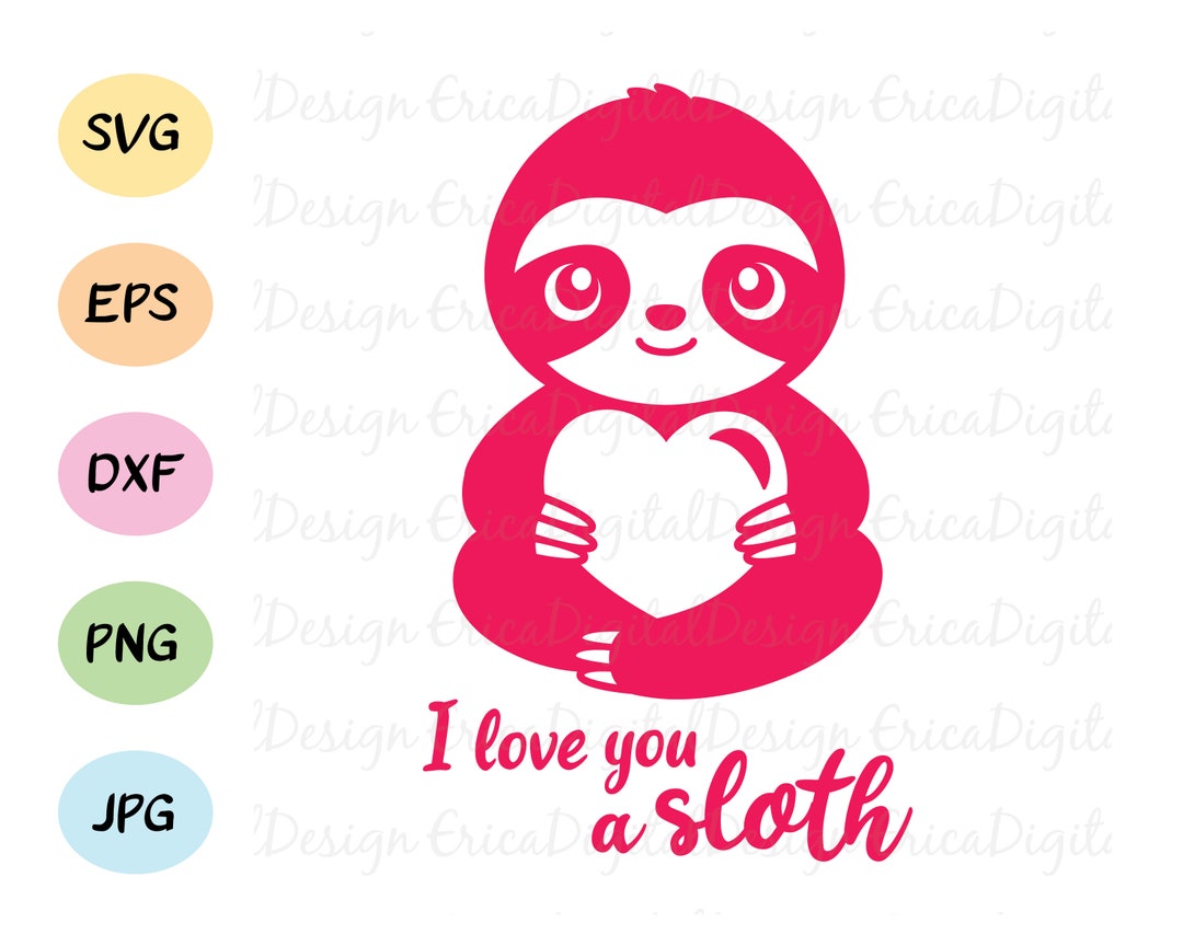Valentine Sloth SVG Cute Baby Sloth With Heart Cut File Love You a ...