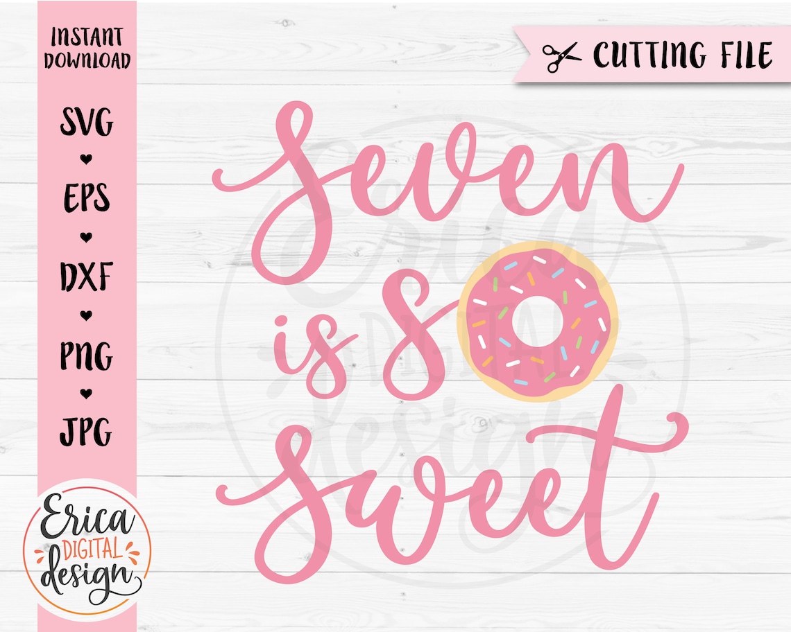 Seven is so Sweet SVG Cut File 7th Seventh Birthday 7 Years - Etsy