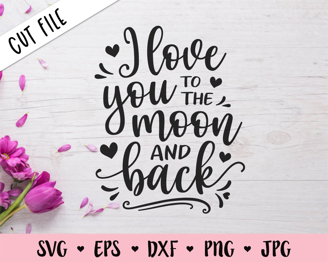 I Love You Moon Back SVG Valentines Day Cut File Wedding Quote - Etsy