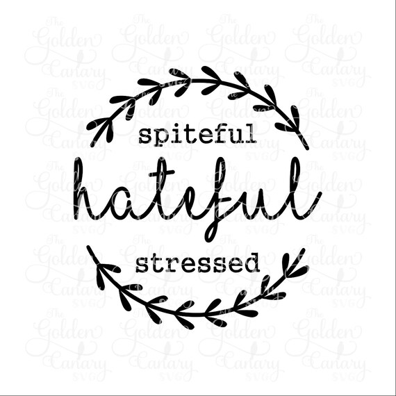 Spiteful Hateful Stressed Decal File Heat Press Transfer Htv | Etsy