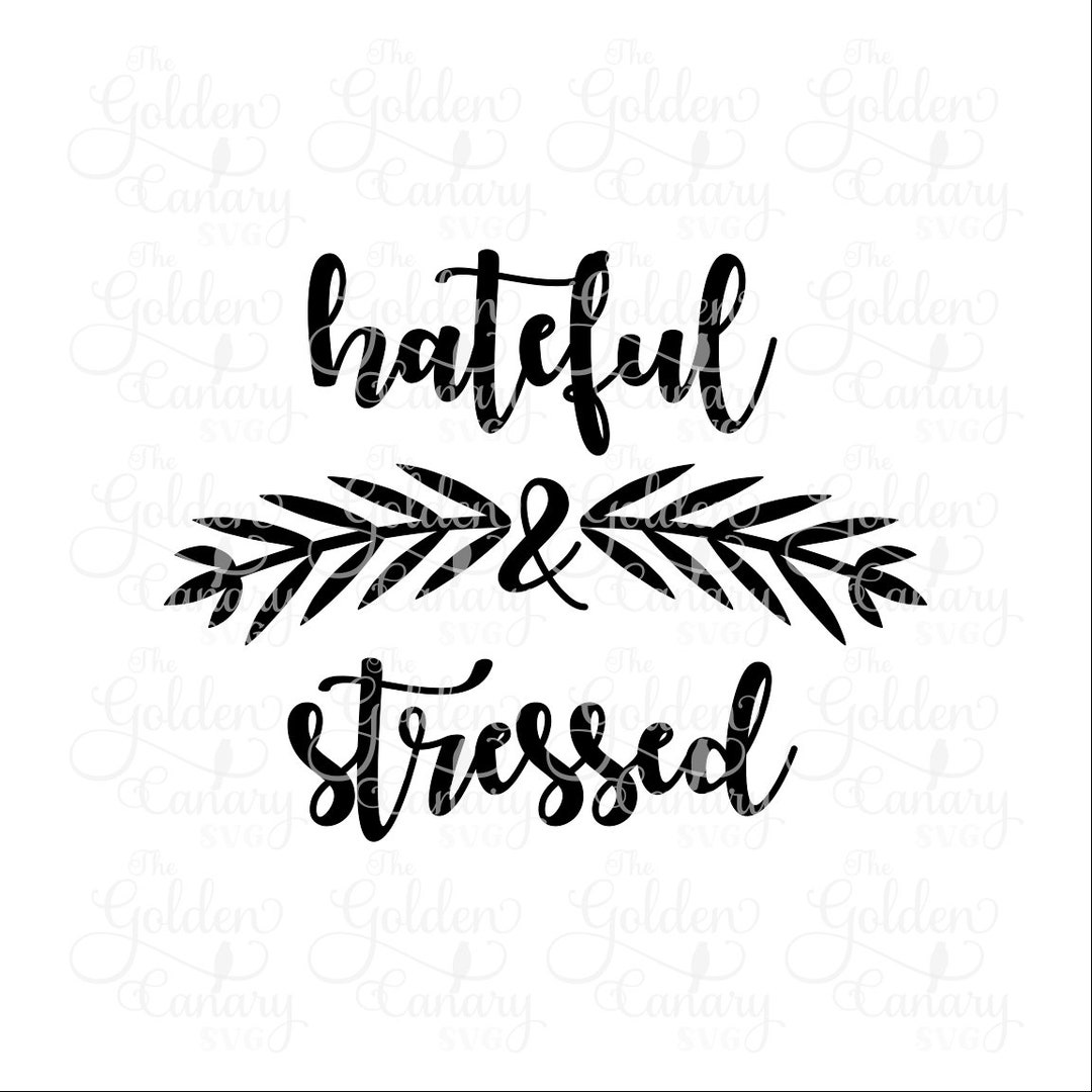 Hateful Stressed, Decal File Heat Press Transfer Htv Iron On ...