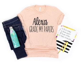 Women's ALEXA Grade My Papers Teacher Gift Tee T-shirt | Etsy