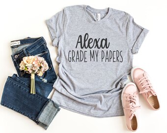 Women's ALEXA Grade My Papers Teacher Gift Tee T-shirt | Etsy