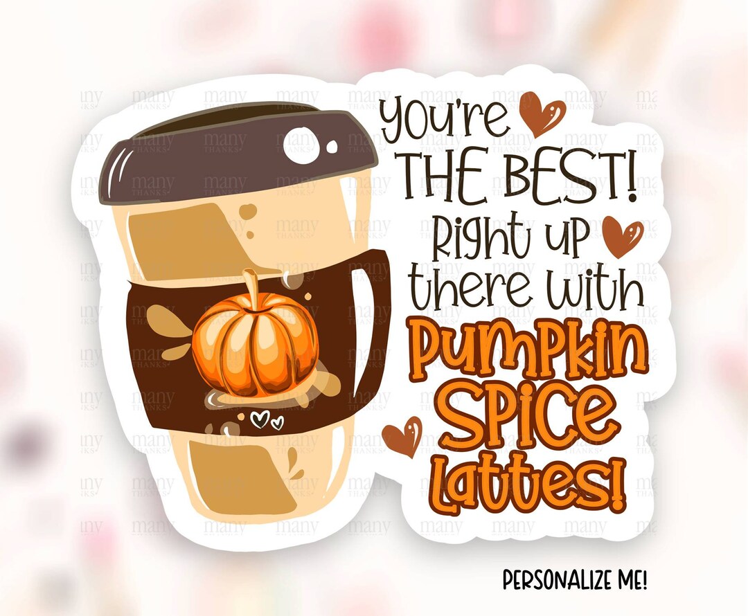 Fall Pumpkin Spice Lattes Sticker Download PNG, Youre the Best Small ...