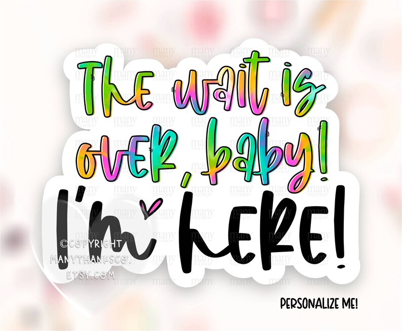 The Wait Is Over Sticker PNG I'm Here Small Business | Etsy