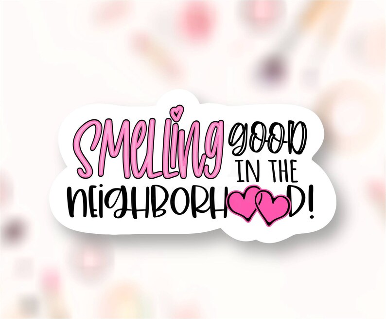Smelling Good in the Neighborhood Sticker PNG Scented Wax - Etsy