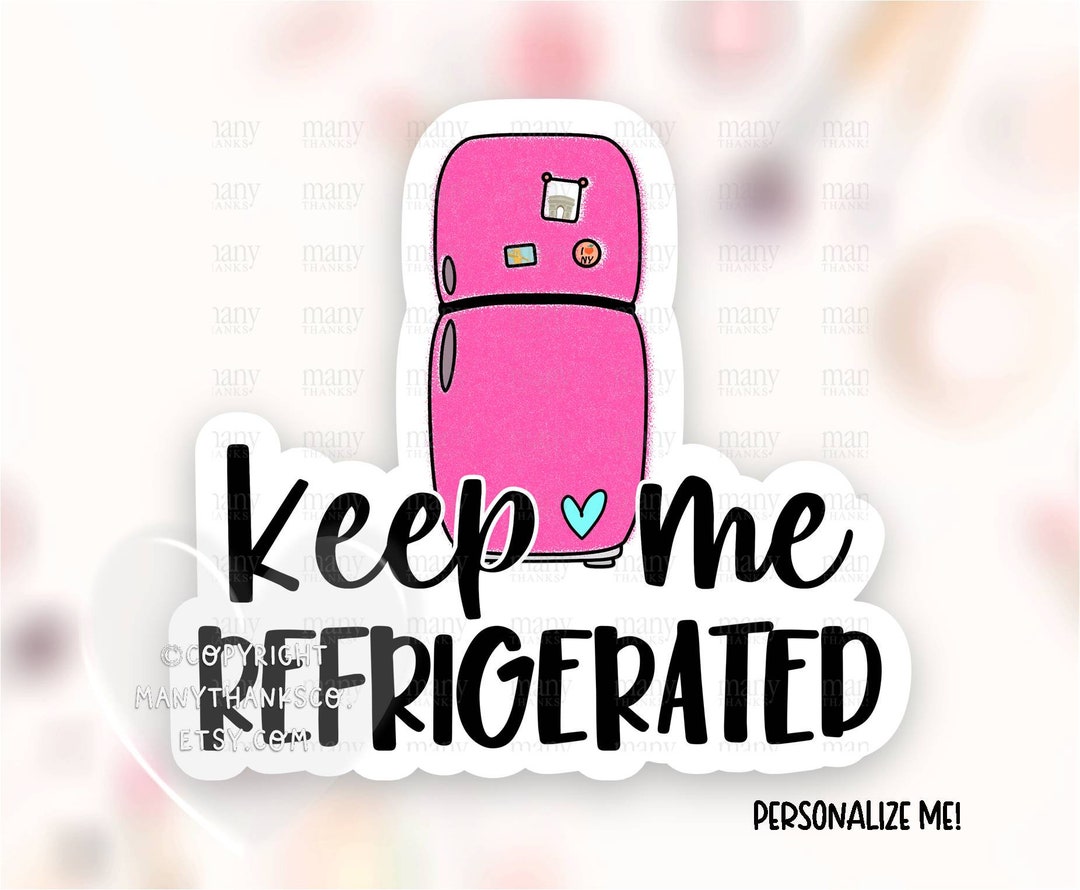 Keep Me Refrigerated Sticker Download, Small Business Label, Food ...