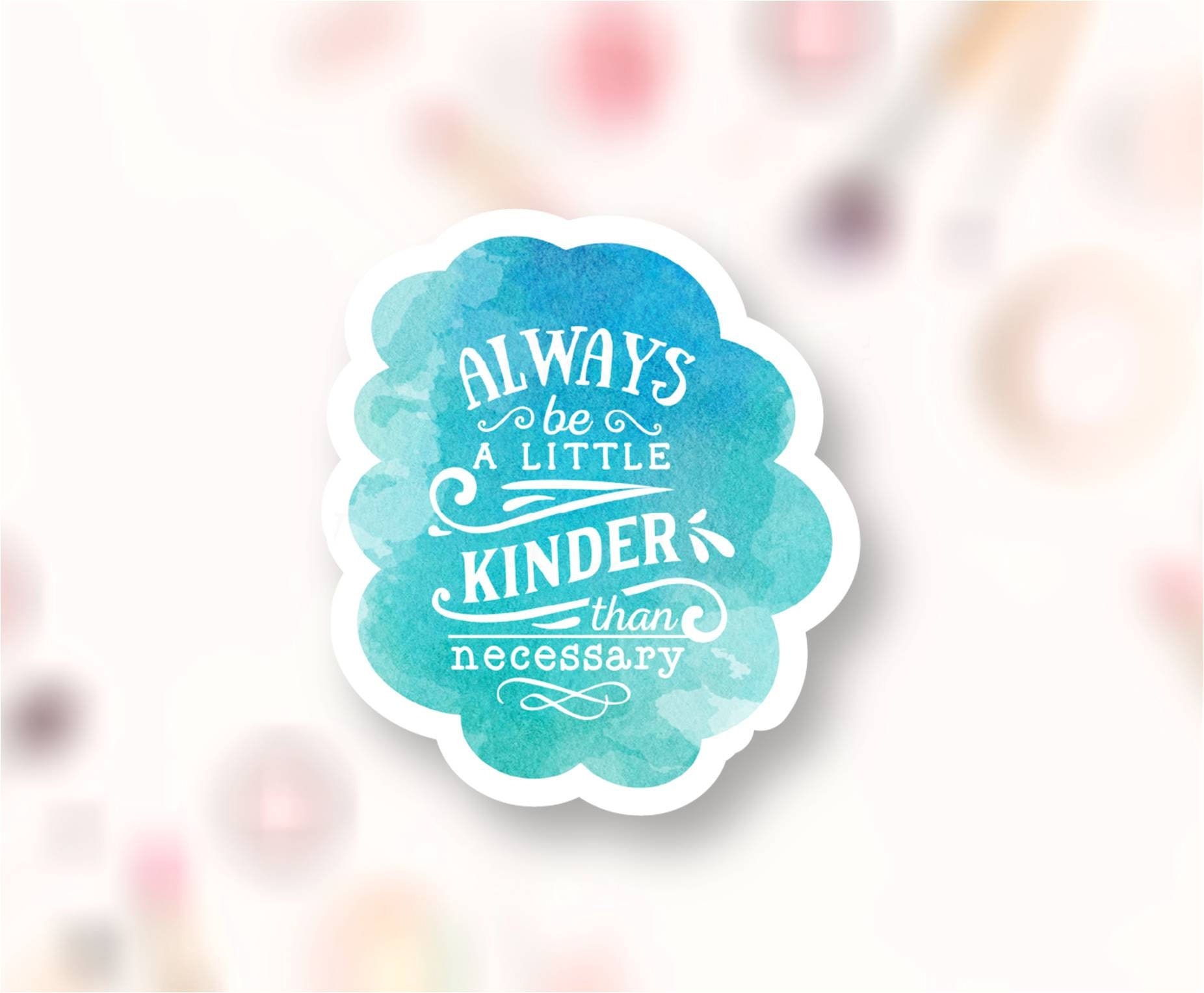Be Kinder Than Necessary Sticker Blush Quote 2 Small - Etsy