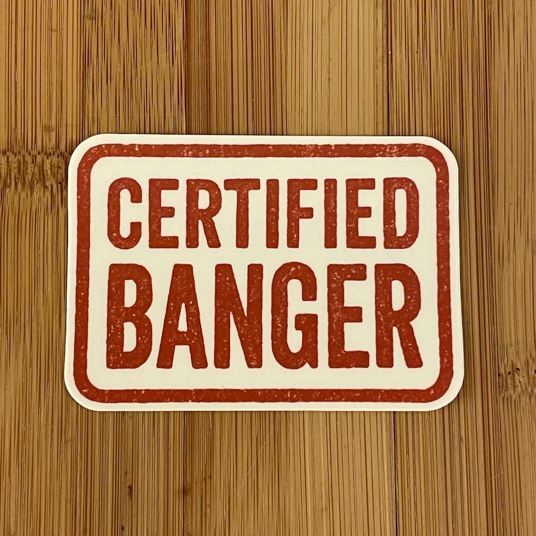 Certified Banger Sticker - Etsy