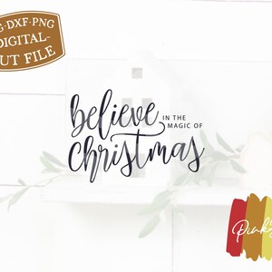 Believe in the Magic of Christmas SVG Files, Farmhouse Christmas Sign ...