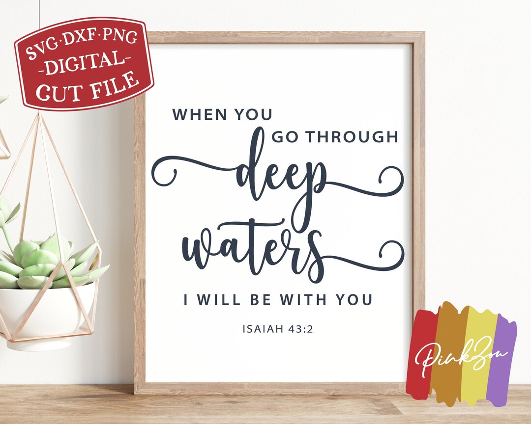 When You Go Through Deep Waters SVG Files Christian Svg - Etsy