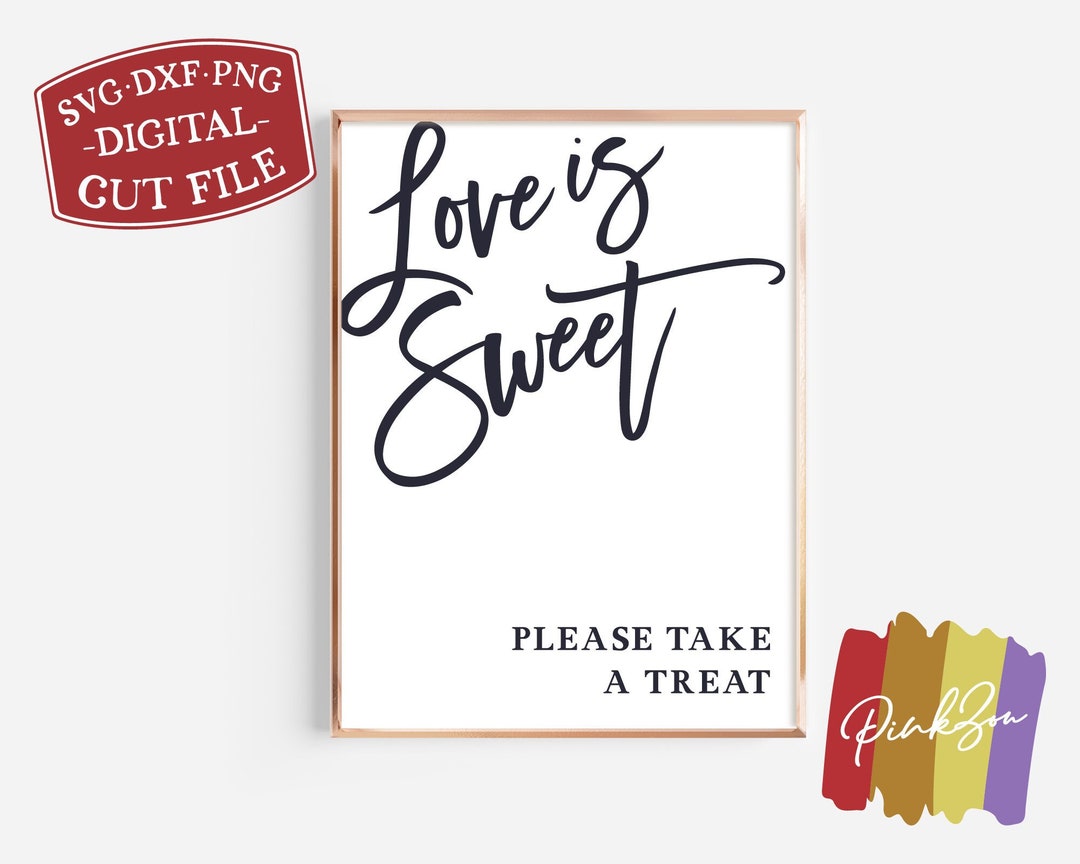 Love is Sweet SVG Files, Wedding Signs Svg, Love Svg, Dessert Svg ...