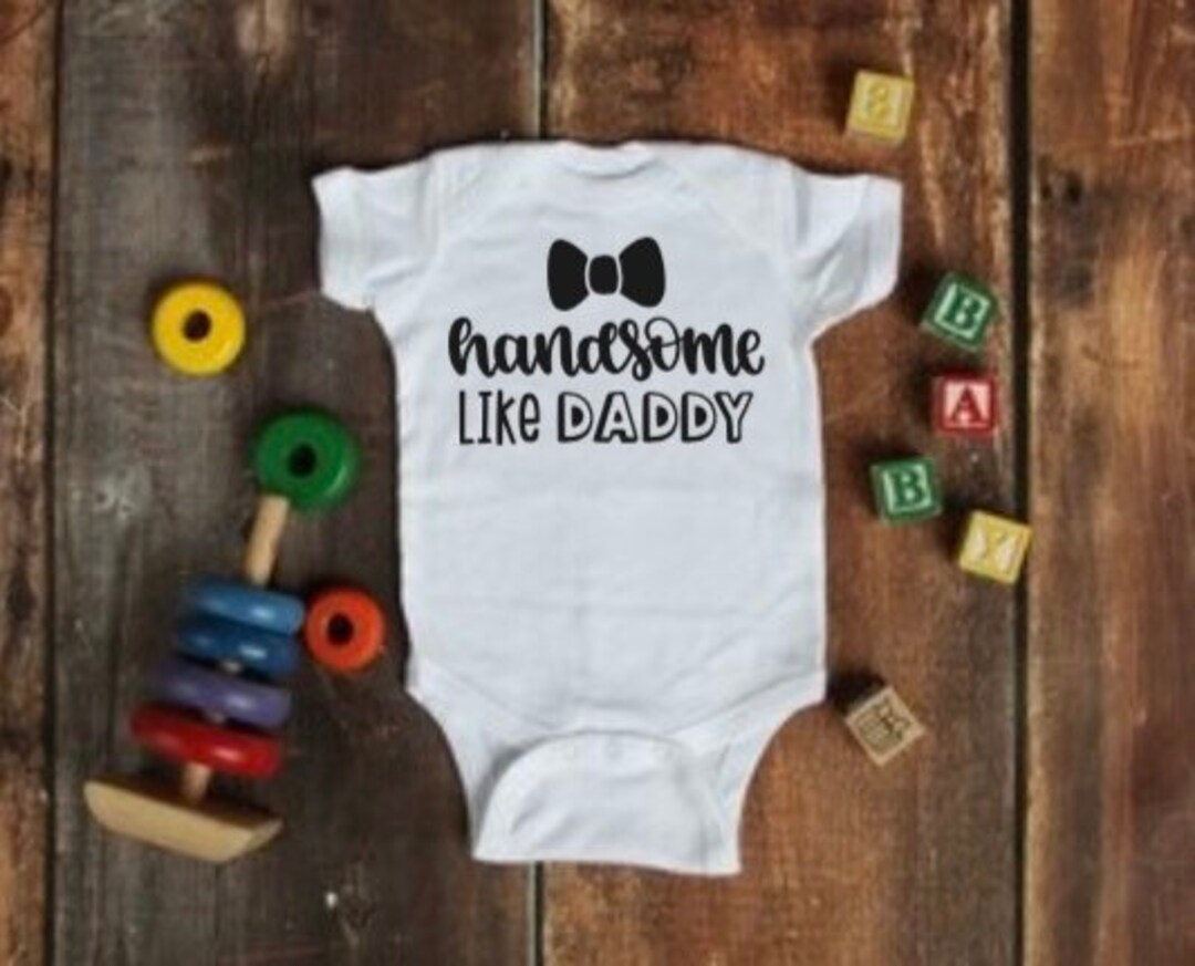 Handsome Like Daddy Onesie® Fathers Day Bodysuitfunny Dad Bodysuit ...