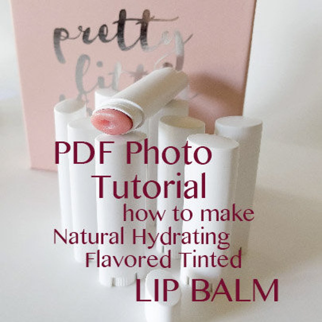 How to Make Natural Hydrating Flavored Tinted Lip Balms, PDF File, Step ...
