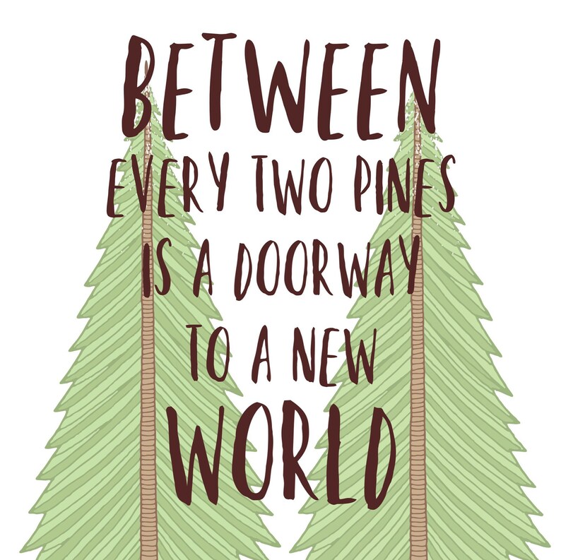 John Muir Quote between Every Two Pines is a Doorway to a New World ...