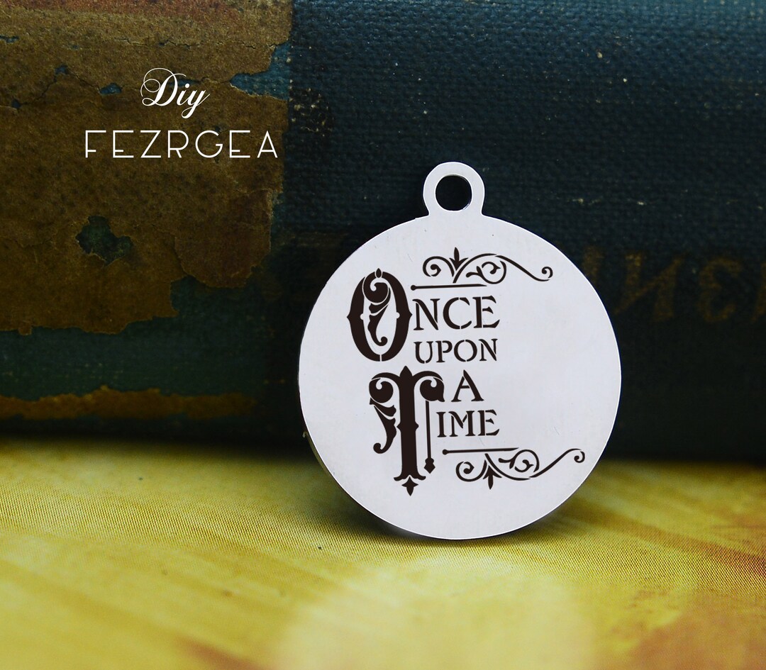 Once Upon a Time Stainless Steel Charm,personalized Time Engraved ...