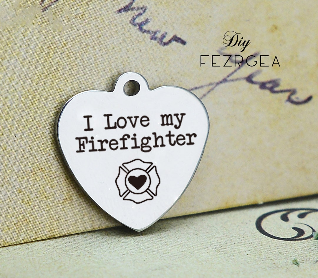 Firefighter Stainless Steel Charm,personalized I Love My Firefighter ...
