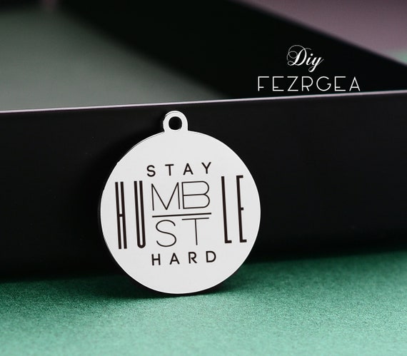 Stay humble hustle hard Stainless Steel CharmPersonalized | Etsy