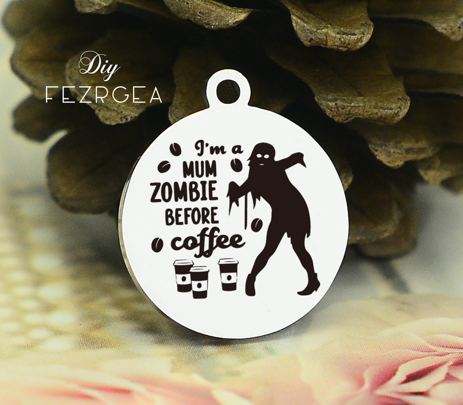 I'm a Mum Zombie Stainless Steel Charm,personalized Before Coffee ...