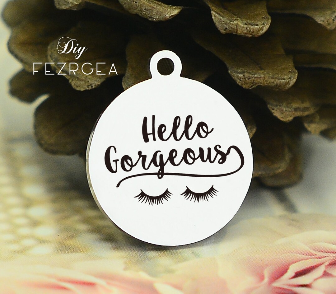 Hello Gorgeous Stainless Steel Charm,personalized Beauty Eyelash ...