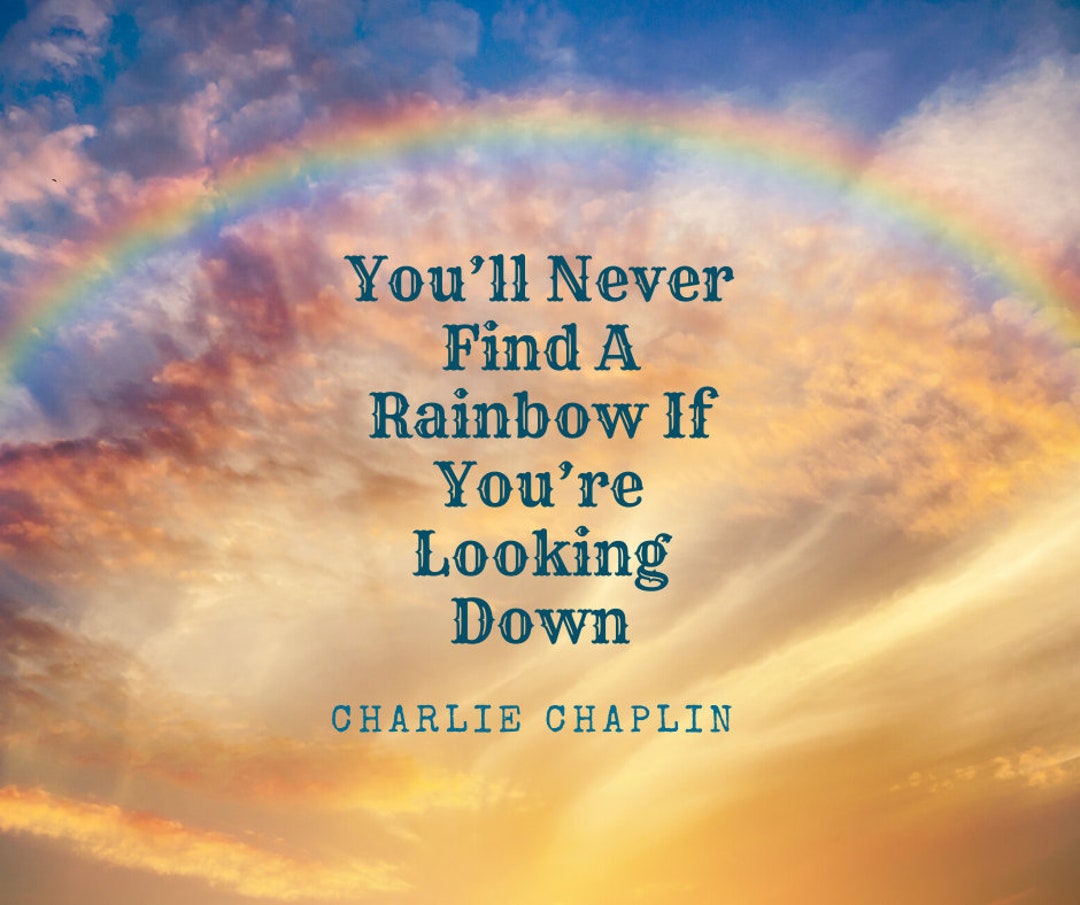 You'll Never Find A Rainbow If You're Looking Down Printable - Etsy