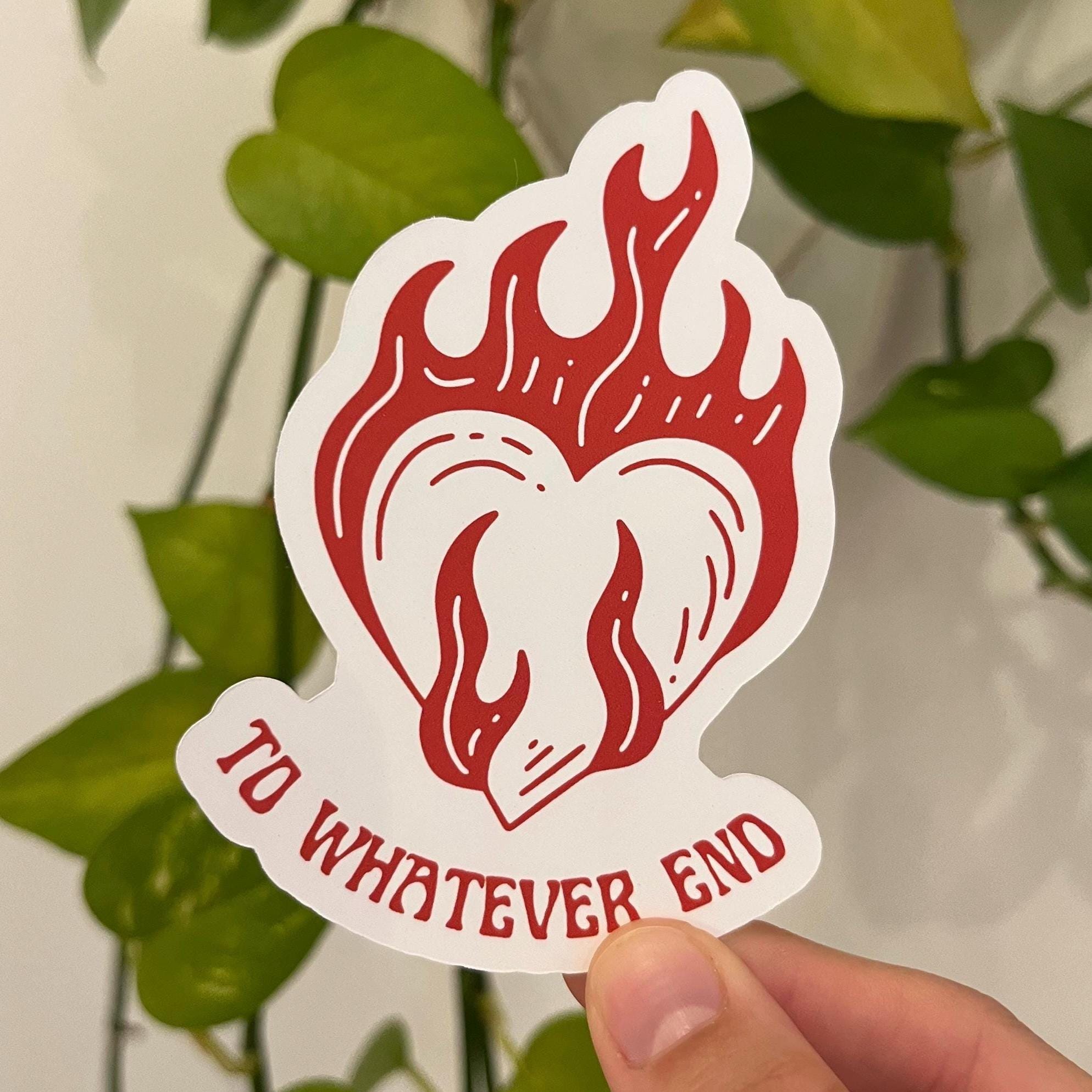 To Whatever End Sticker, Throne of Glass Sticker, Fireheart Sticker ...