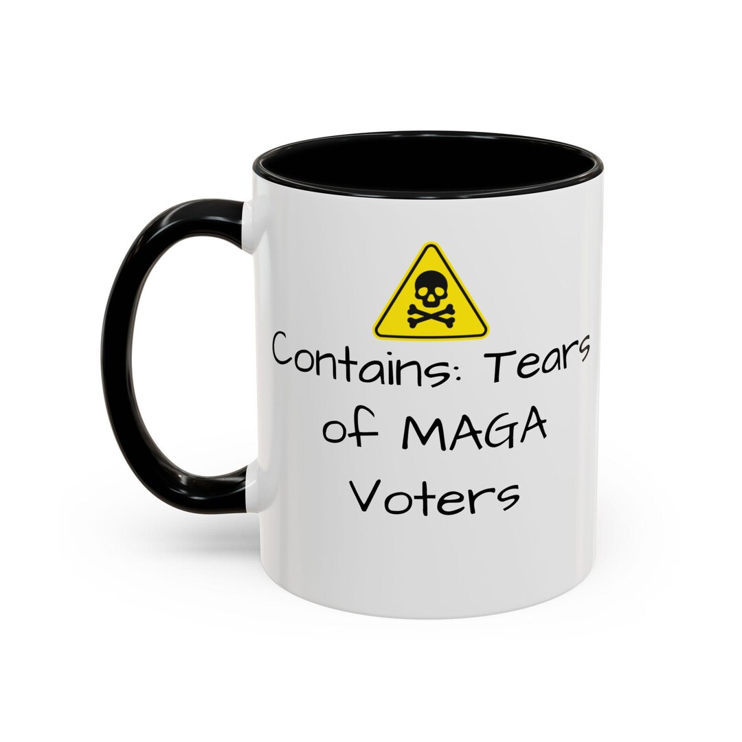 Tears of MAGA Voters Accent Coffee Mug Multiple Colors Available - Etsy