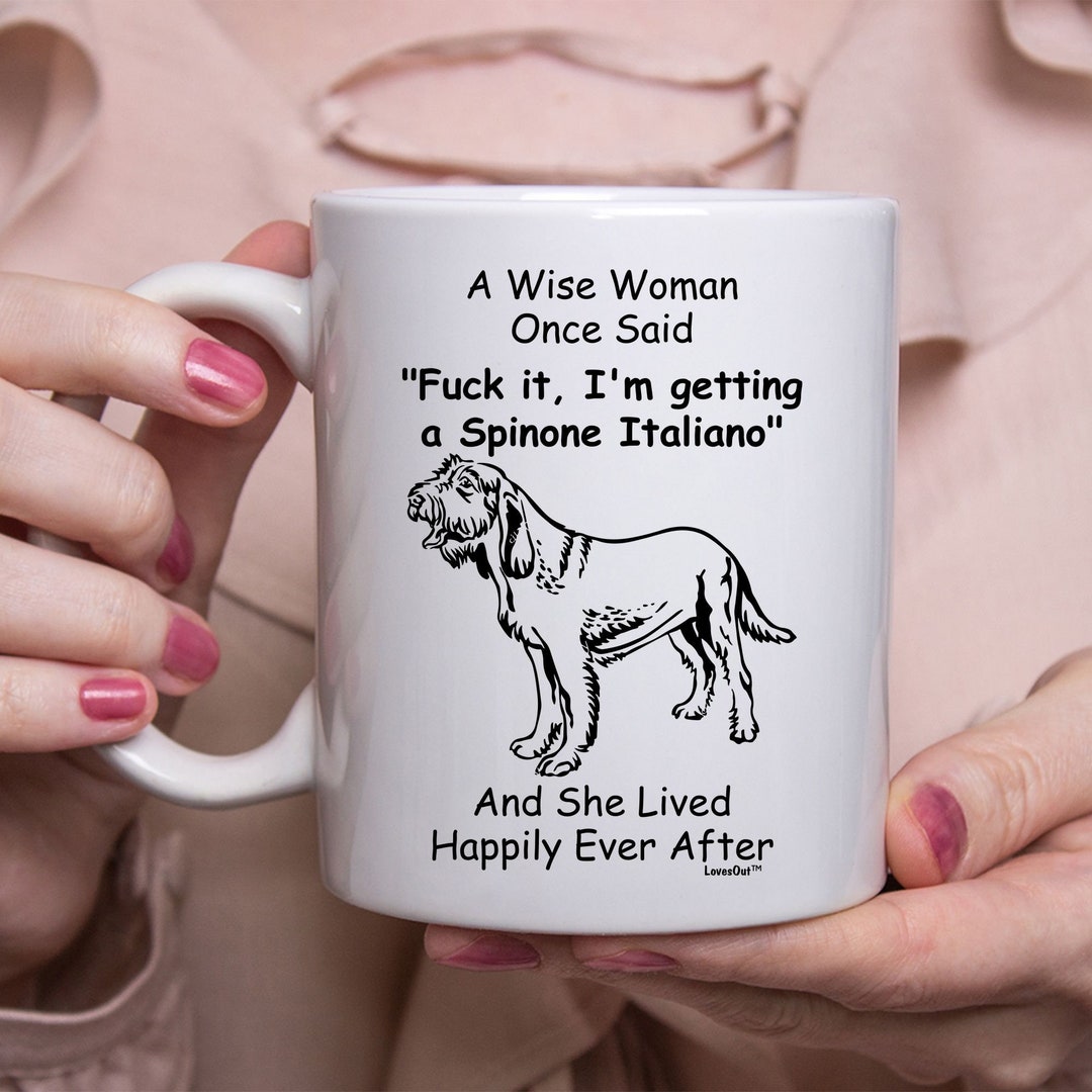Funny Spinone Italiano Gifts for Women - A Wise Woman Once Said Coffee ...