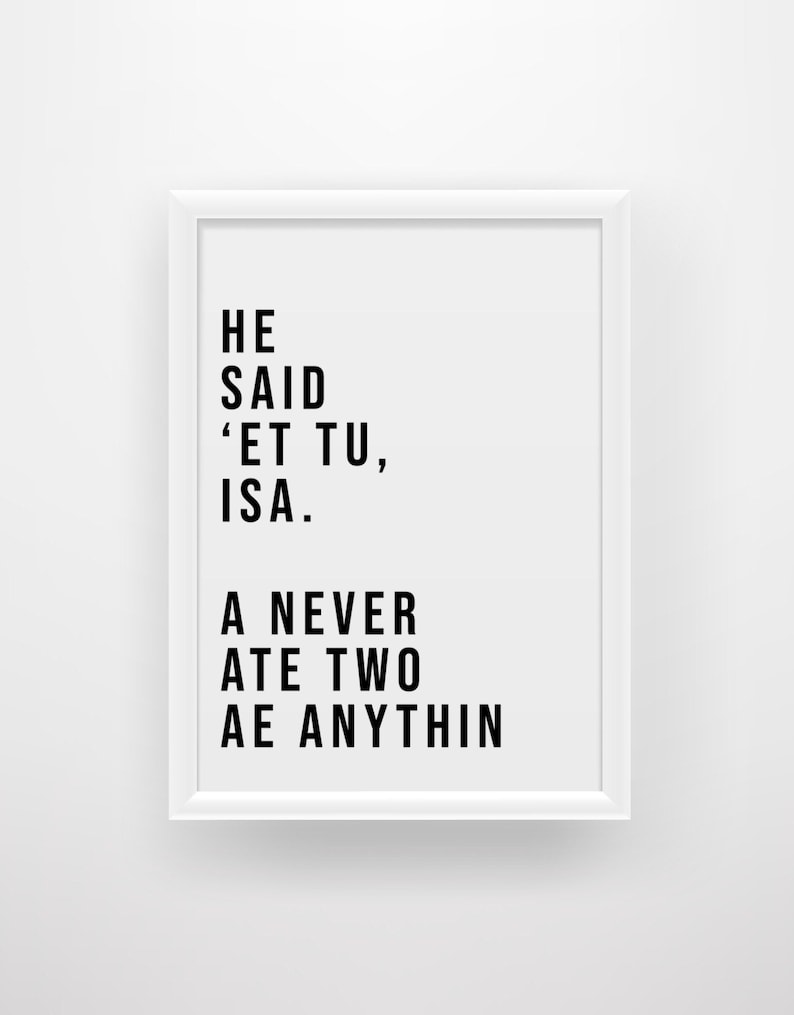 He Said et Tu Isafunny Isa Still Game Quote Print Funny - Etsy