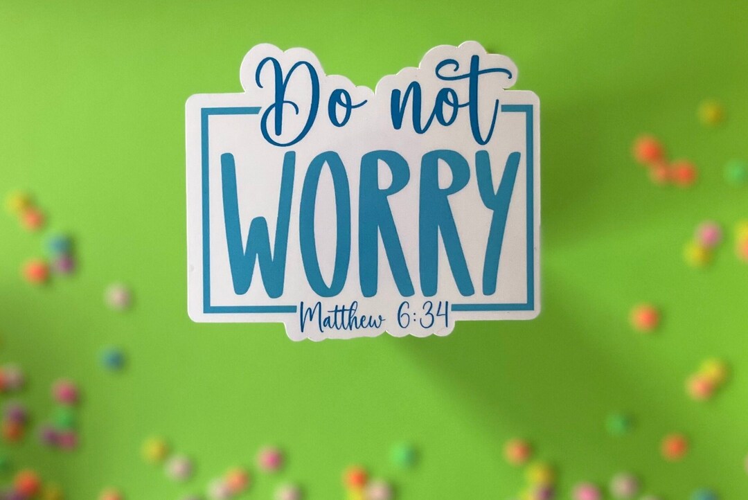 Do Not Worry Matthew 6:34 Sticker, Bible Verse Sticker, Faith Sticker ...