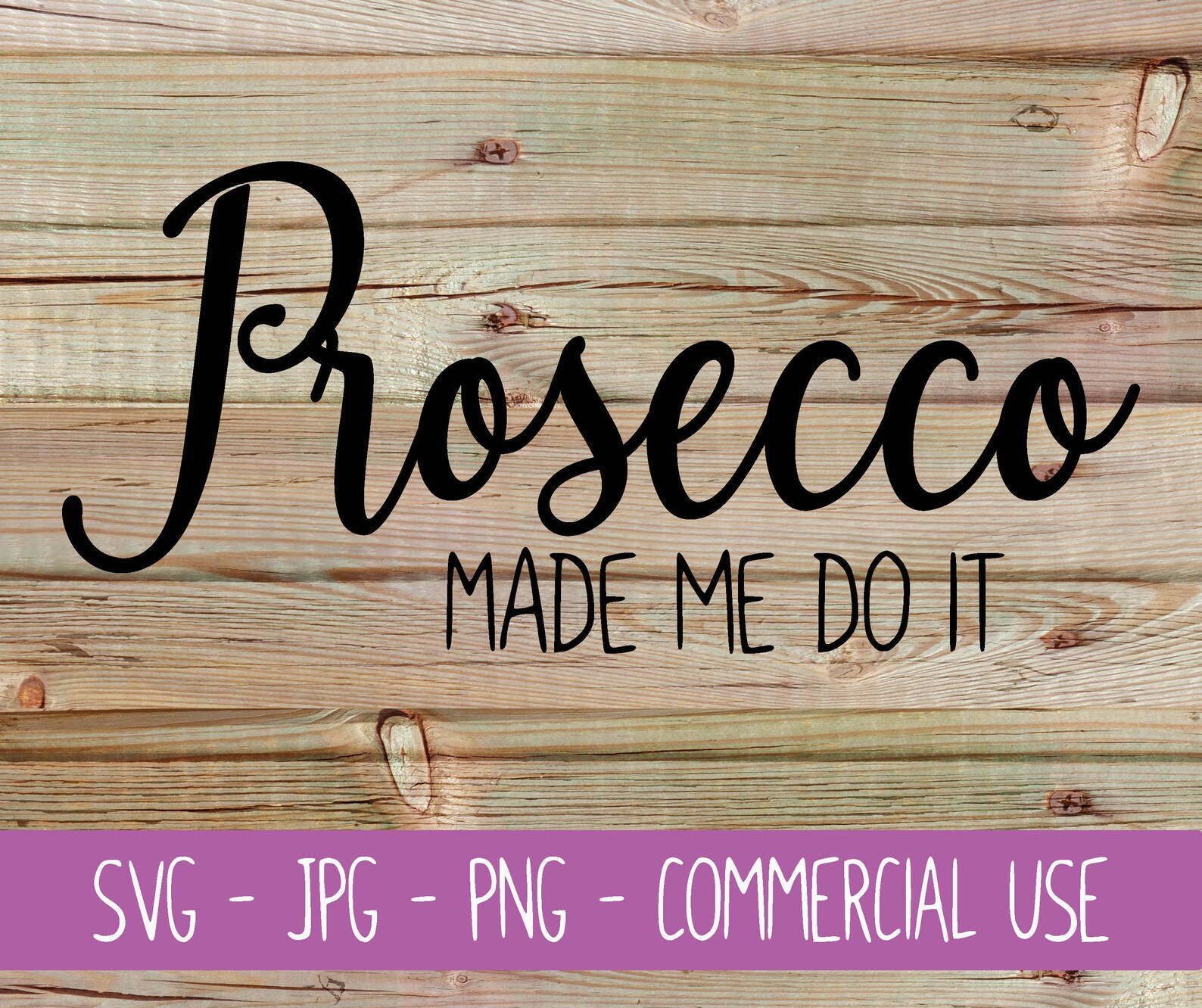 Funny Wine SVG Prosecco Made Me Do It SVG Cutting File Jpeg PNG ...