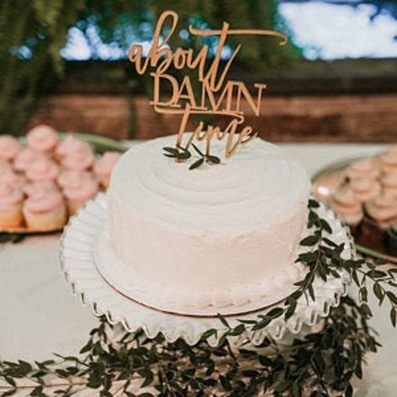 About Damn Time Cake Topper Engagement Cake Topper Wedding Cake Topper ...