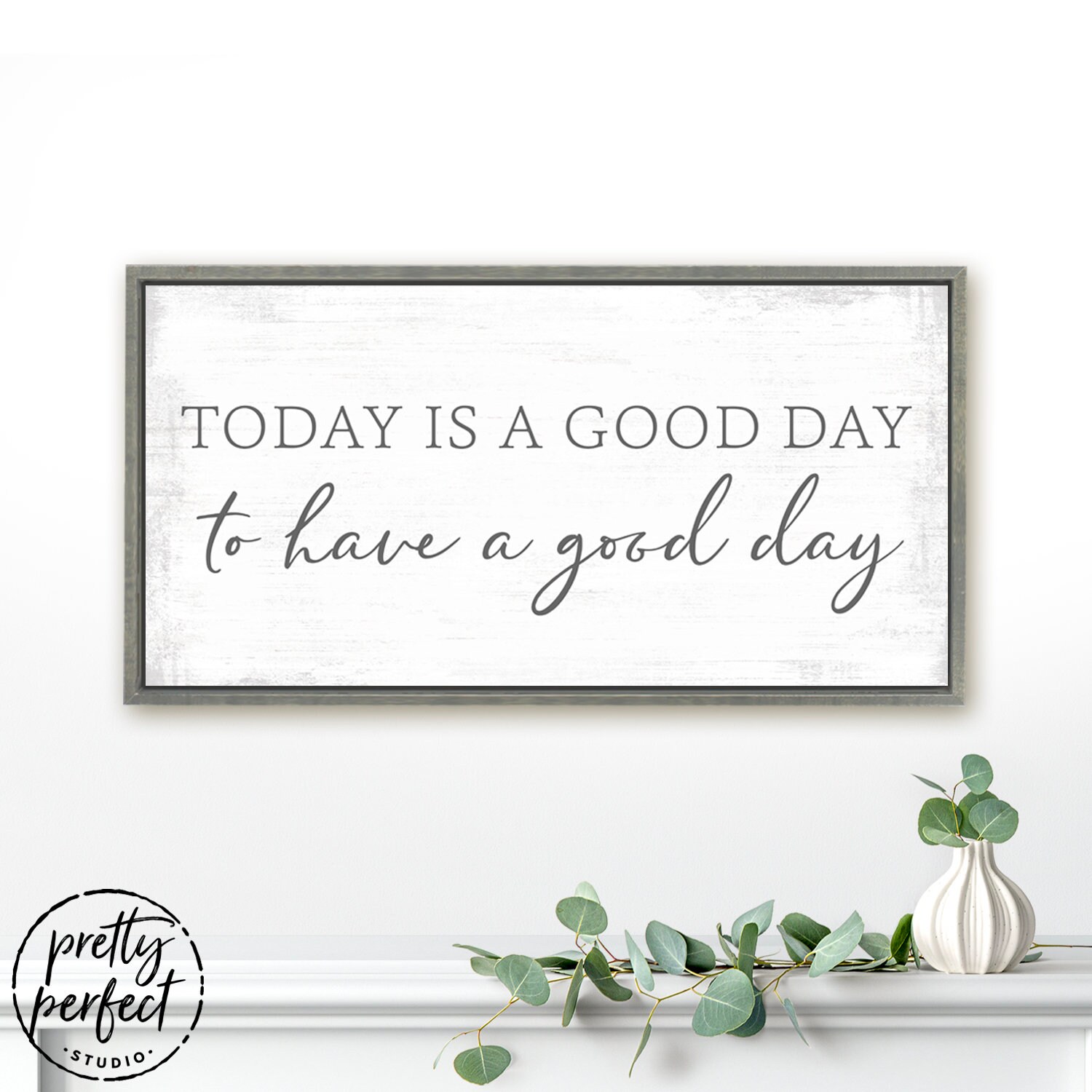 Today is a Good Day to Have a Good Day | Etsy